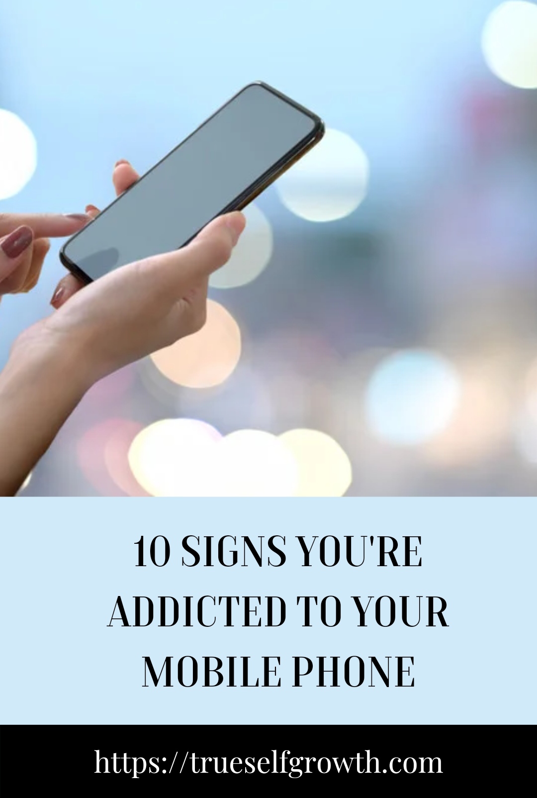10 Signs You're Addicted To Your Mobile Phone - True Self Growth