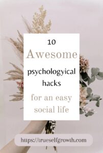 10 Simple Psychological Hacks For an Easy Social Life - True Self Growth