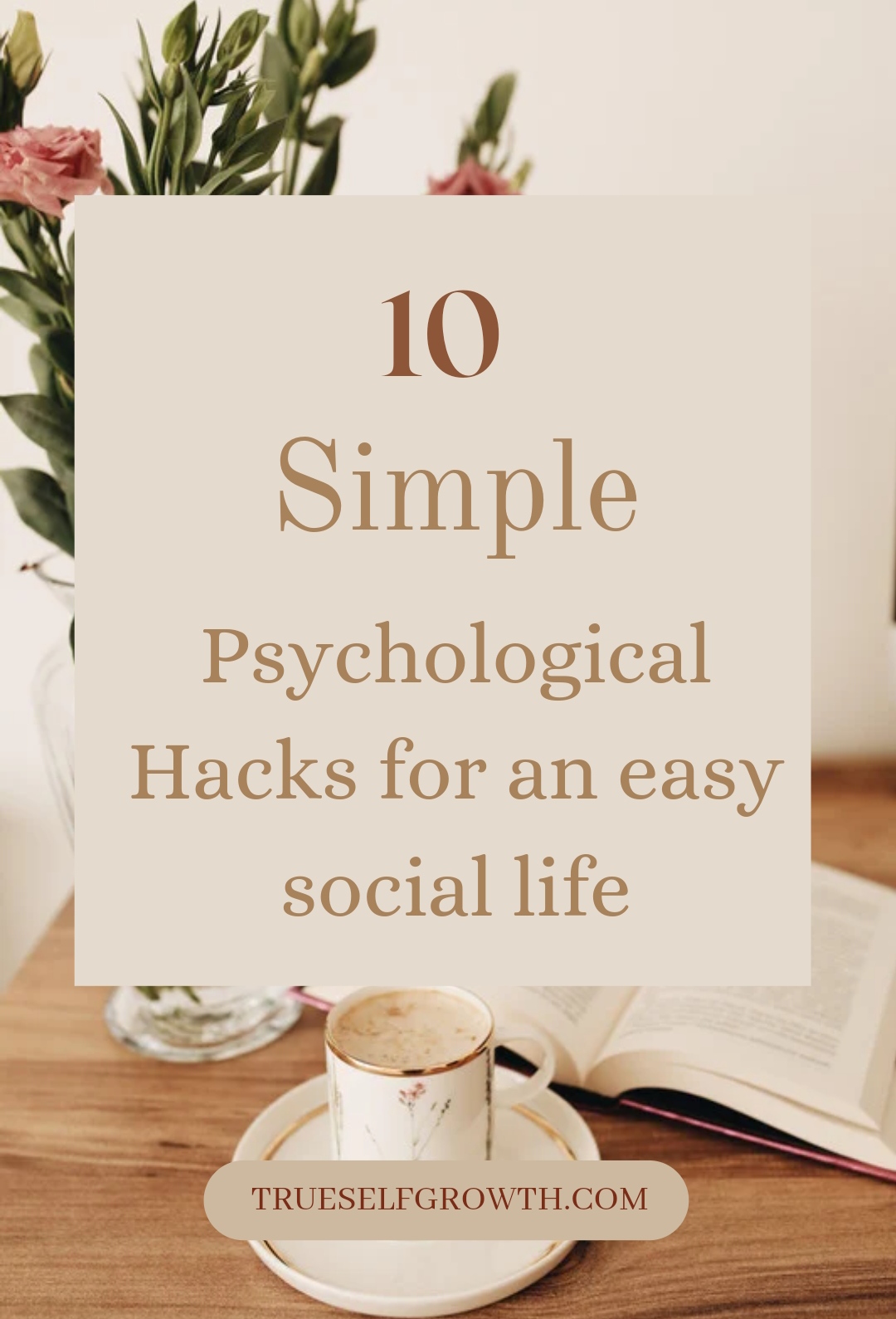 10 Simple Psychological Hacks For an Easy Social Life - True Self Growth