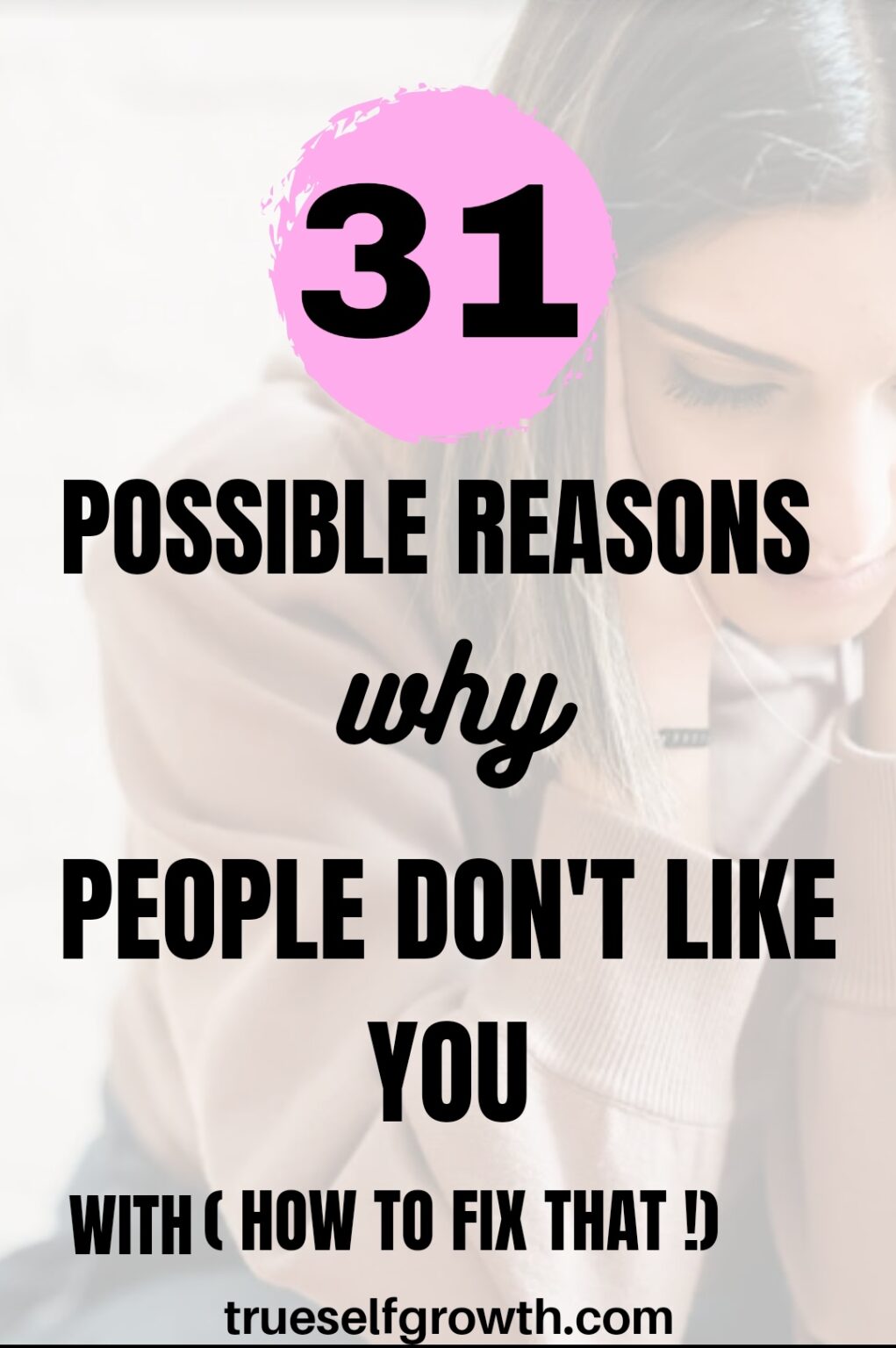 31 Reasons Why People Don't Like You (With Solutions) - True Self Growth